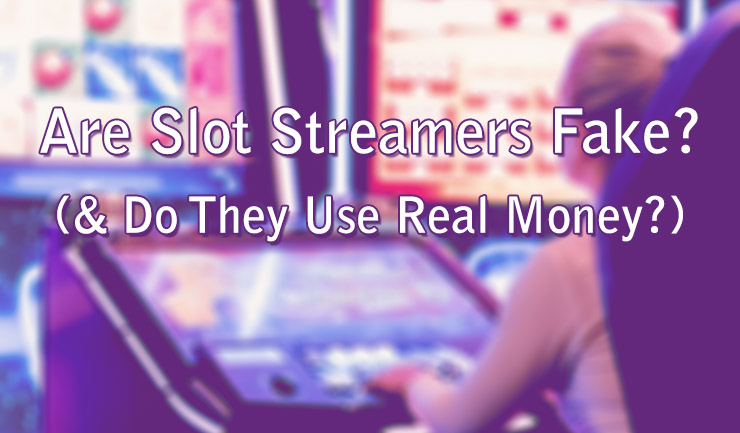 Are Slot Streamers Fake? (& Do They Use Real Money?) Are Slot Streamers Fake? (& Do They Use Real Money?)